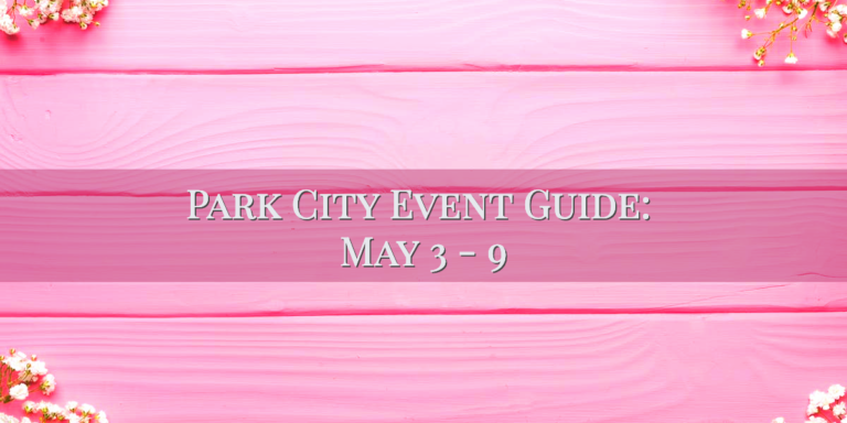 Park City Event Guide: May 3 – 9, 2019
